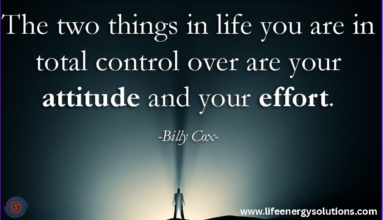 The two things in life you are in total control over ...... - Life ...